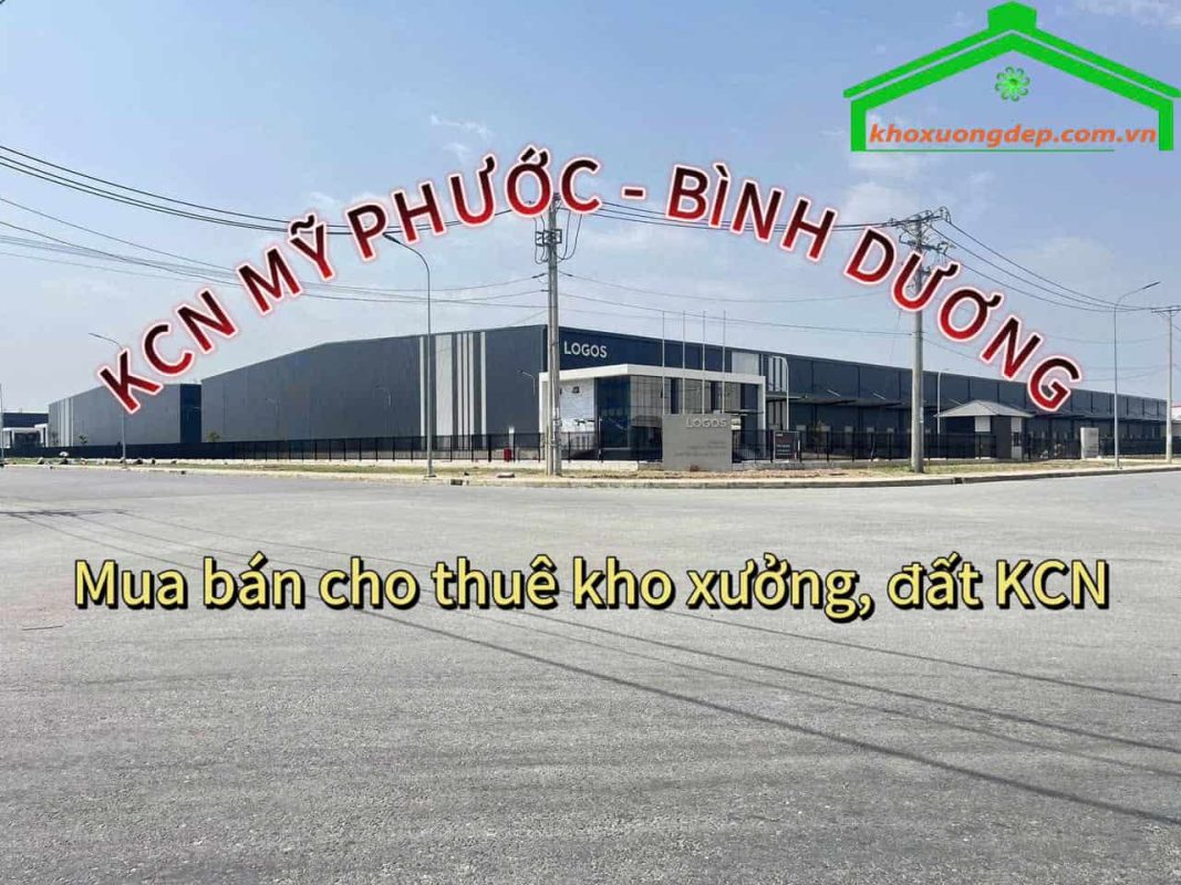 KCN Mỹ Phước - Mua bán nhà xưởng, thuê kho xưởng & đất KCN