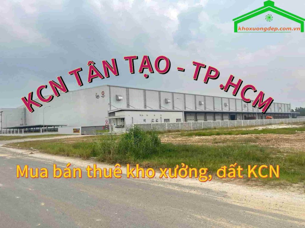 KCN Tân Tạo, TP.HCM: Nhà xưởng, kho, đất công nghiệp